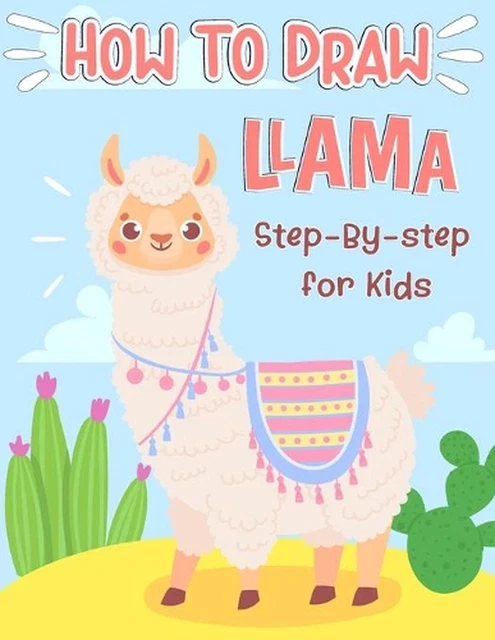 HOW TO DRAW Llama Step-By-Step For Kids: A Fun and Simple Step-by-Step ...