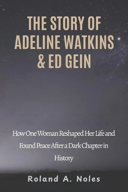 THE STORY OF Adeline Watkins & Ed Gein: How One Woman Reshaped Her Life ...