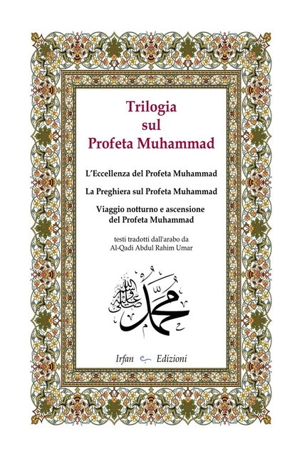 TRILOGIA SUL PROFETA Muhammad: L'eccellenza del profeta Muhammad-La ...