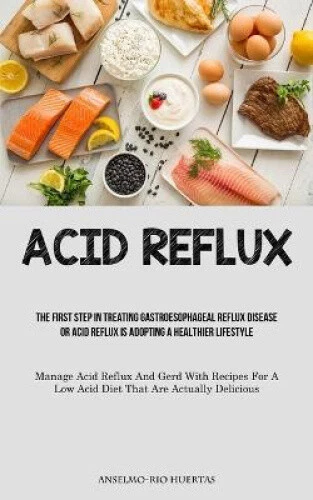 ACID REFLUX: THE First Step In Treating Gastroesophageal Reflux Disease ...