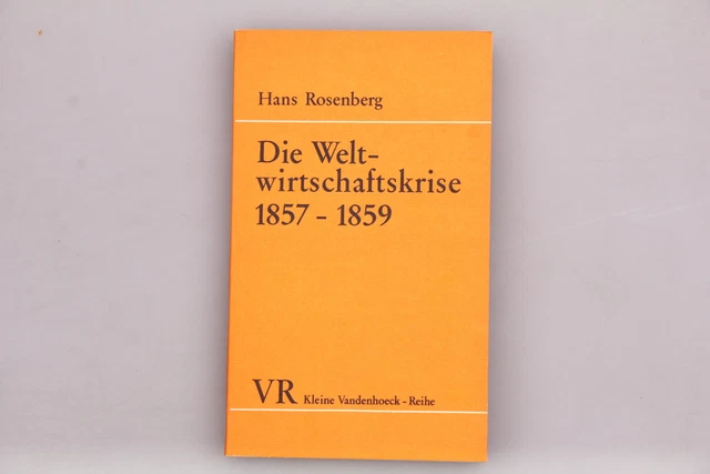 187544 HANS ROSENBERG DIE WELTWIRTSCHAFTSKRISE 1857-1859 Bd1396 ...