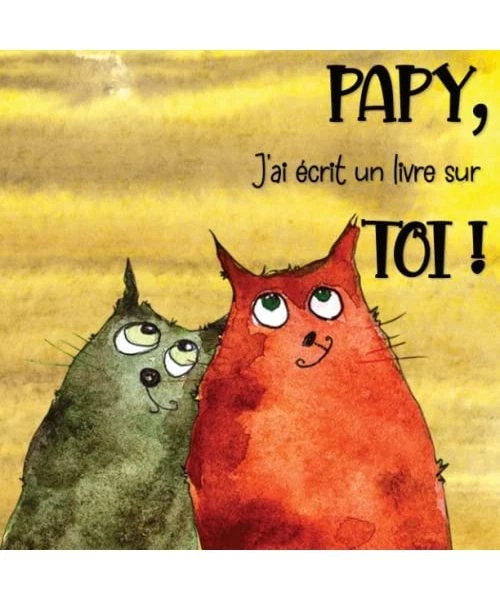 PAPY, J'AI ÉCRIT un Livre sur Toi !: Un cadeau unique et personnalisé à ...