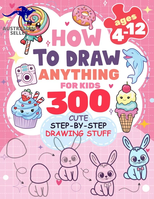 HOW TO DRAW Anything for Kids: 300 Cute Step-By-Step Drawing Stuff ...