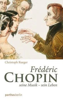 FRÉDÉRIC CHOPIN: SEINE Musik - sein Leben de Christoph Rueger | Livre | état bon EUR 15,87 ...
