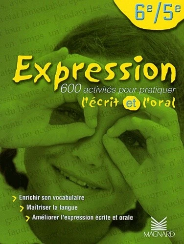 EXPRESSION 6ÈME/5ÈME. 600 activités pour pratiquer l'écrit et l'oral EUR 3,00 - PicClick FR