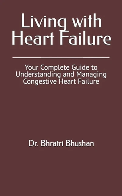 LIVING WITH HEART Failure: Your Complete Guide to Understanding and Managing Con £17.30 ...