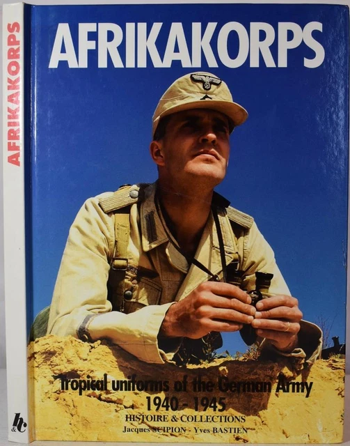 AFRIKAKORPS TROPICAL UNIFORMS OF THE GERMAN ARMY 1940-45, Bastien. WW2 Militaria £49.99 ...