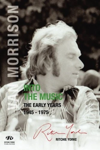 VAN MORRISON: INTO the Music: The E..., Yorke, mr Ritch $15.20 ...