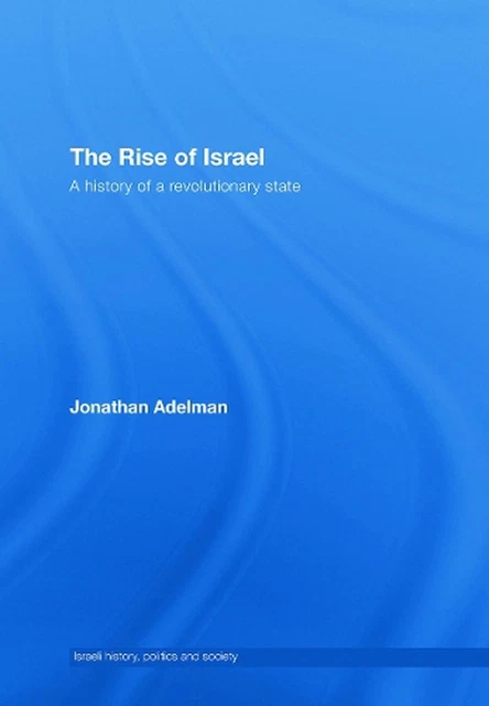 THE RISE OF Israel: A History of a Revolutionary State by Jonathan ...