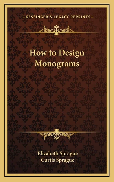 ELIZABETH SPRAGUE CURTIS Sprague How to Design Monograms (Relié) EUR 49 ...