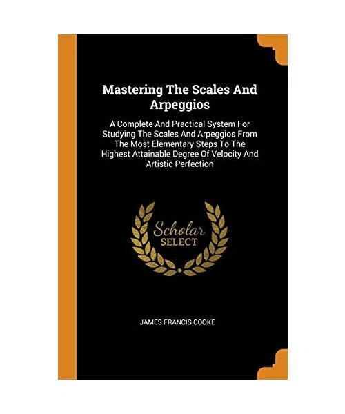 MASTERING THE SCALES And Arpeggios: A Complete And Practical System For Studying EUR 23,91 ...