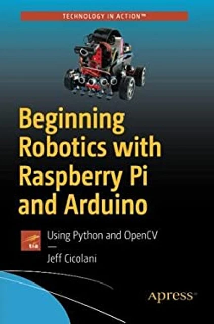 BEGINNING ROBOTICS WITH Raspberry Pi and Arduino : Using Python a $22. ...