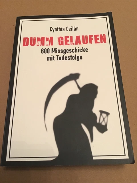 CYNTHIA CEYLON - Dumm Gelaufen 600 Missgeschicke mit Todesfolge EUR 6 ...