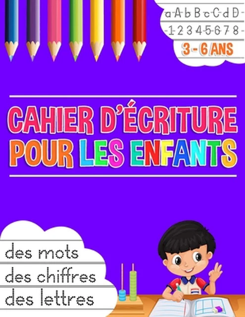 CAHIER D'CRITURE DES chiffres, des lettres, des mots pour enfants ...