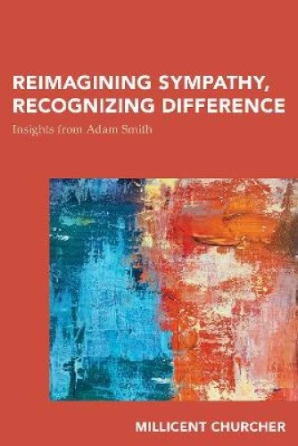 REIMAGINING SYMPATHY, RECOGNIZING Difference: Insights from Adam Smith EUR 124,00 - PicClick FR