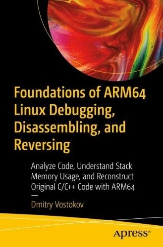 DMITRY VOSTOKOV FOUNDATIONS of ARM64 Linux Debugging, Disassembling, and (Poche) EUR 49,74 ...