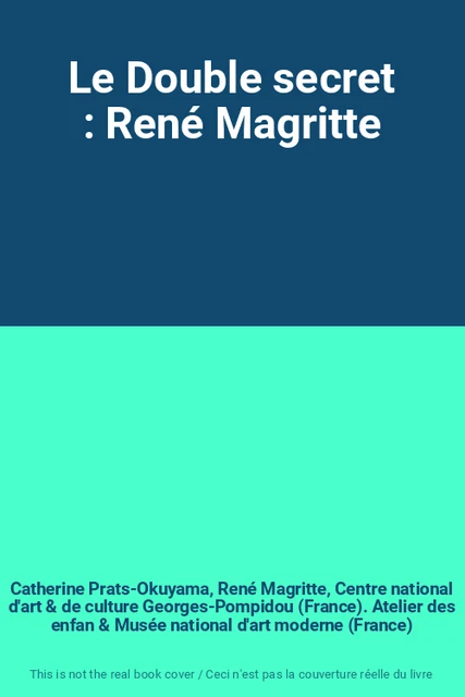 LE DOUBLE SECRET : Rene Magritte Catherine Prats-Okuyama Rene Magritte ...