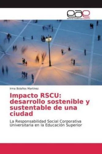 IMPACTO RSCU: DESARROLLO sostenible y sustentable de una ciudad La ...