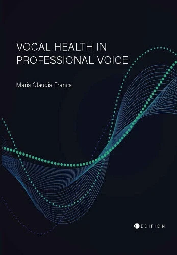 VOCAL HEALTH IN Professional Voice by Maria Claudia Franca NEUF EUR 71 ...