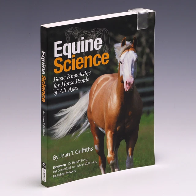 EQUINE SCIENCE: BASIC Knowledge for Horse People of All by Jean T ...