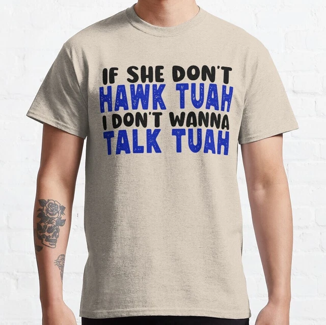 COPY OF HAWK tuah Hawk tuah funny viral humor meme video girl T-Shirt £ ...