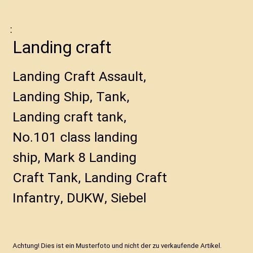LANDING CRAFT: LANDING Craft Assault, Landing Ship, Tank, Landing craft ...
