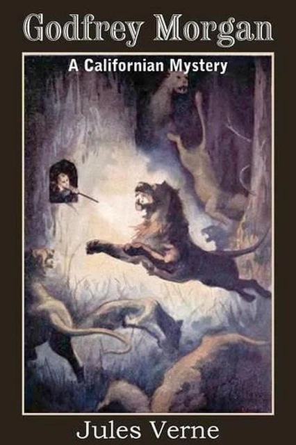 GODFREY MORGAN, A Californian Mystery by Jules Verne (English ...