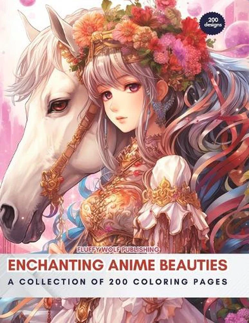 ENCHANTING ANIME BEAUTIES: A Collection of 200 Coloring Pages: From ...