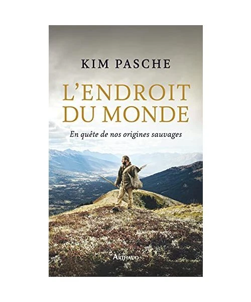 L'ENDROIT DU MONDE: En quête de nos origines sauvages, Pasche, Kim EUR ...
