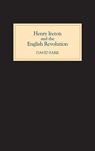 DAVID FARR HENRY Ireton and the English Revolution (Relié) EUR 157,96 ...