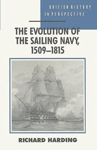 THE EVOLUTION OF the Sailing Navy, 1509-1815 (British... - Harding ...