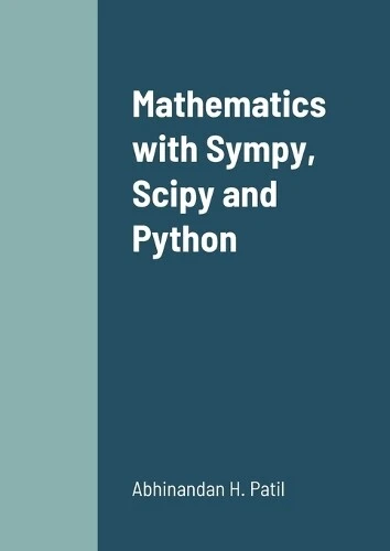 ABHINANDAN H PATIL Mathematics with Sympy, Scipy and Python (Poche) EUR 26,45 - PicClick FR