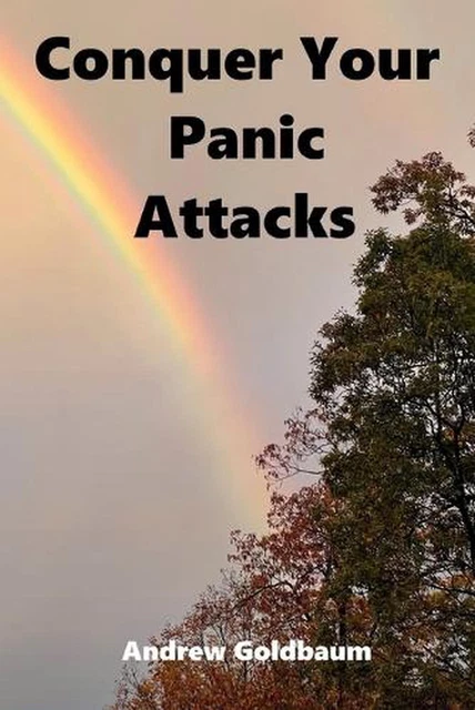 CONQUER YOUR PANIC Attacks par Andrew Goldbaum livre de poche EUR 12,64 ...