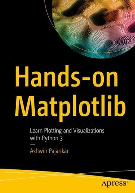 HANDS-ON MATPLOTLIB: LEARN Plotting and Visualizations with Python 3 by ...