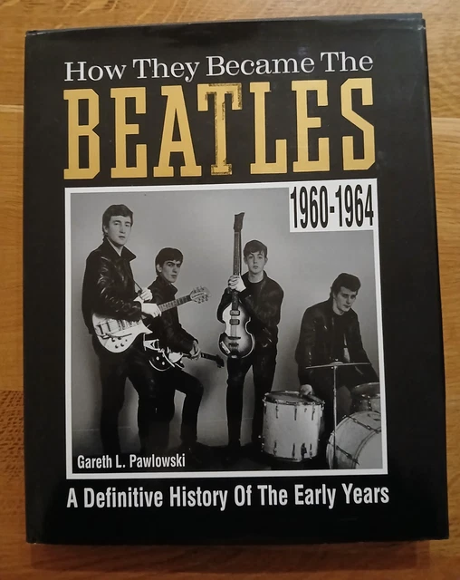 HOW THEY BECAME The Beatles: A Definitive History of the early years ...