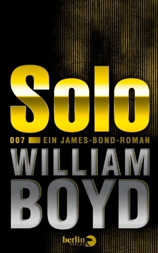 SOLO: EIN JAMES-BOND-ROMAN: Ein James-Bond-Roman. Die neue Mission 1 ...