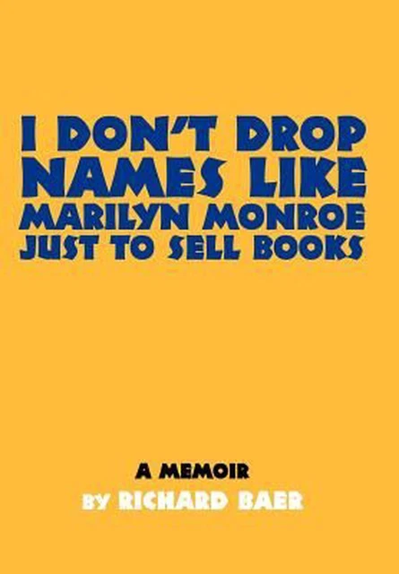 I DON'T DROP Names like Marilyn Monroe Just to Sell Books: A memoir by ...