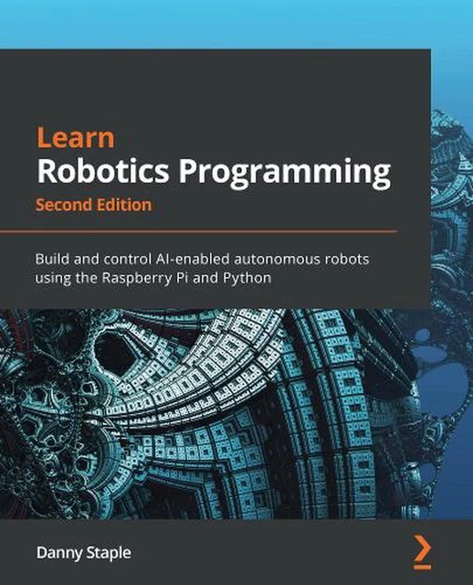 LEARN ROBOTICS PROGRAMMING: Build and control AI-enabled autonomous robots using EUR 59,62 ...