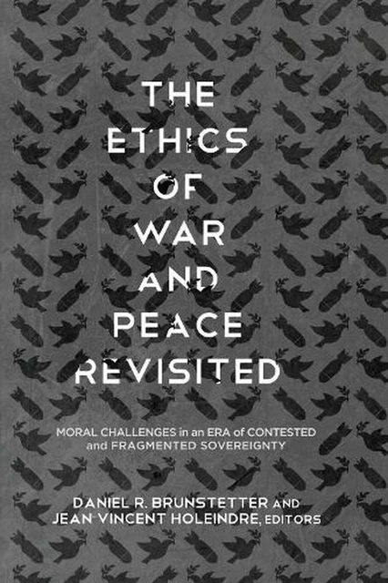 THE ETHICS OF War and Peace Revisited: Moral Challenges in an Era of ...