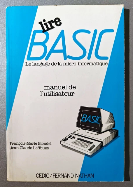 LIRE BASIC : Le Langage De La Micro-Informatique (1983) / Blondel & Le ...