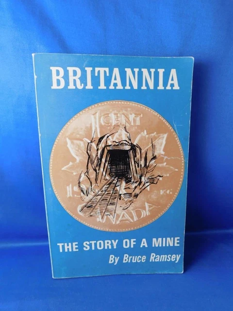 BRITANNIA THE STORY Of A Mine Book Bruce Ramsey 1967 History British ...