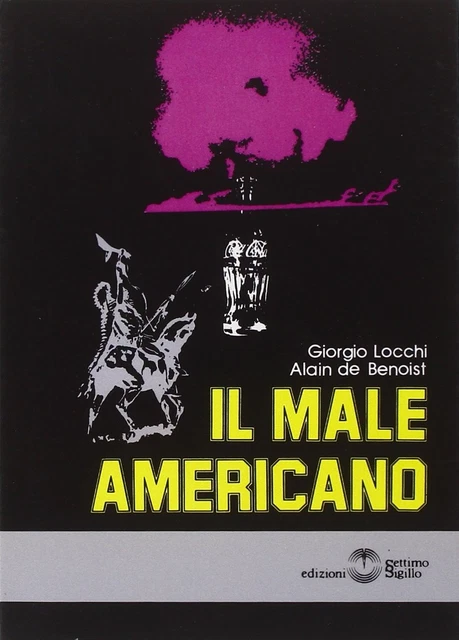 ALAIN DE BENOIST Giorgio Locchi Il male americano (Poche) EUR 33,52 ...