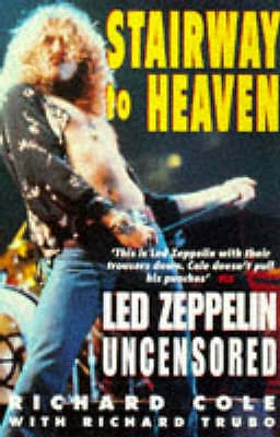 STAIRWAY TO HEAVEN: Led Zeppelin Uncensored by Richard Cole, Richard ...