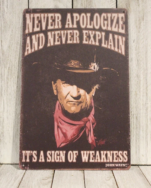 JOHN WAYNE TIN Metal Poster Sign Never Apologize & Explain Rustic ...