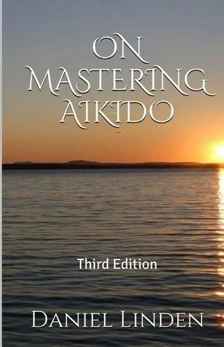 DANIEL LINDEN ON Mastering Aikido, 2nd Edition (Poche) EUR 20,53 ...