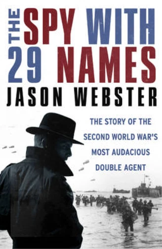 THE SPY WITH 29 Names: The story of the Second World Wars most ...