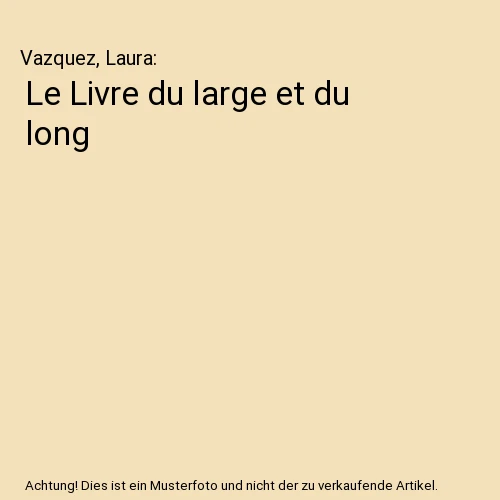 LE LIVRE DU large et du long, Vazquez, Laura EUR 23,54 - PicClick FR