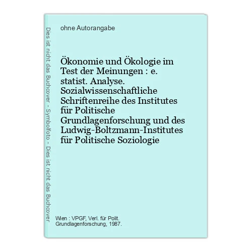 ÖKONOMIE UND ÖKOLOGIE im Test der Meinungen : e. statist. Analyse ...
