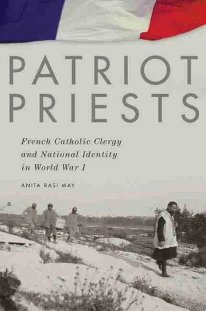PATRIOT PRIESTS: FRENCH Catholic Clergy and National Identity in World ...