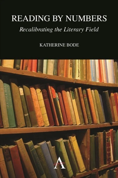 READING BY NUMBERS : Recalibrating the Literary Field, Paperback by Bode, Kat... $67.82 ...